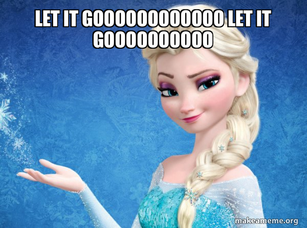 let it goooooooooooo let it goooooooooo - Elsa from Frozen Meme Generator