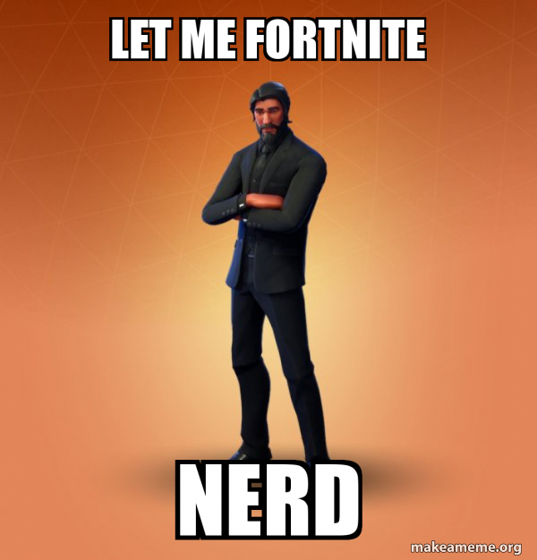 let me fortnite NERD - Fortnite The Reaper Meme Generator