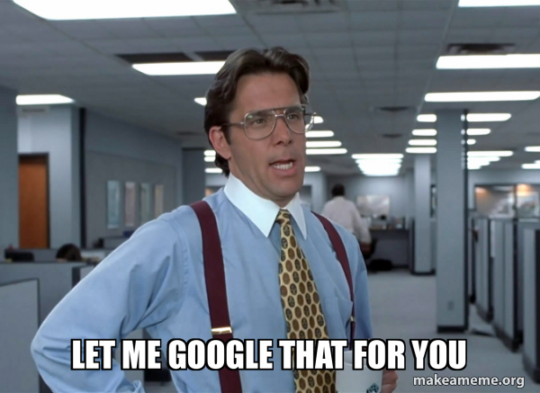 Let me Google that for you - That Would Be Great (Office Space Bill ...