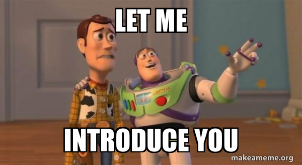 LET ME INTRODUCE YOU - Buzz and Woody (Toy Story) Meme Meme Generator