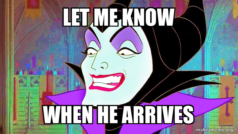 let me know when he arrives Meme Generator