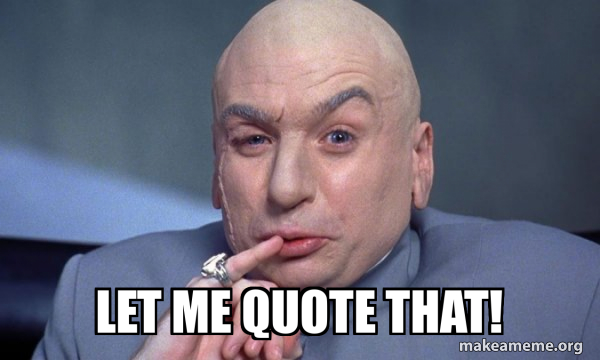Let me quote that! - You Complete Me Meme Generator