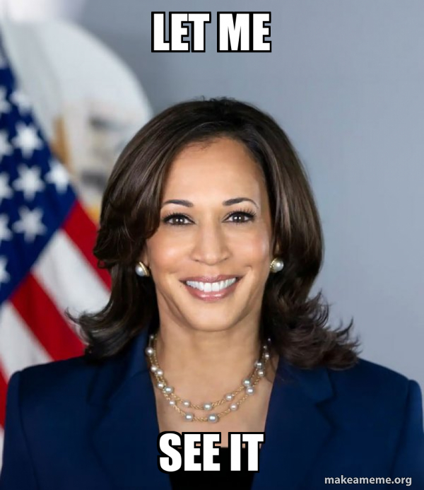 let me see it - Kamala Harris Meme Generator