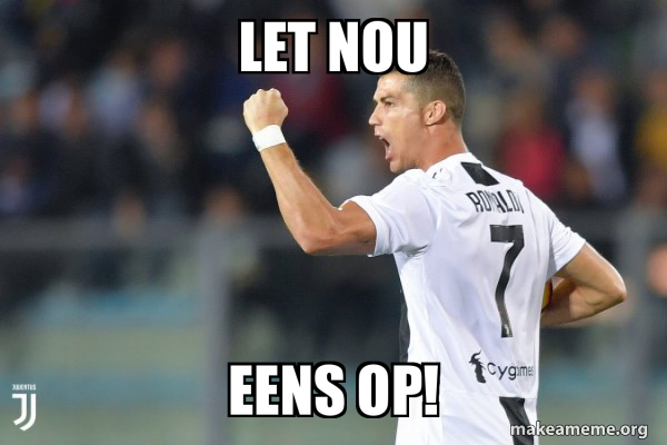 Let nou eens op! - Cristiano Ronaldo Meme Generator