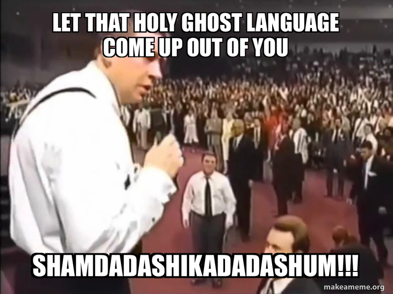 let that holy ghost language come up out of you shamdadashikadadashum ...