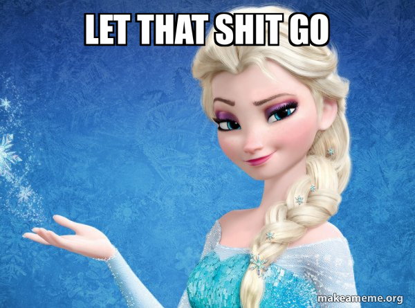 let that shit go - Elsa from Frozen Meme Generator