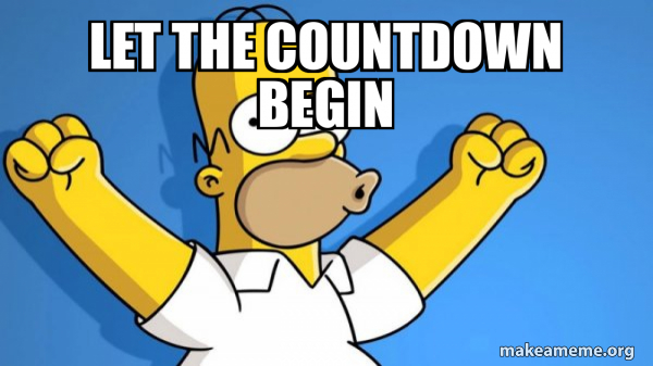 Let the countdown begin - Happy Homer Meme Generator