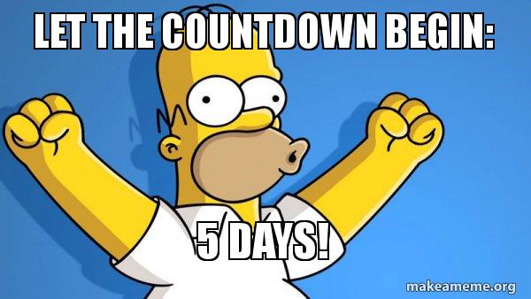 Let the countdown begin: 5 Days! - Happy Homer Meme Generator