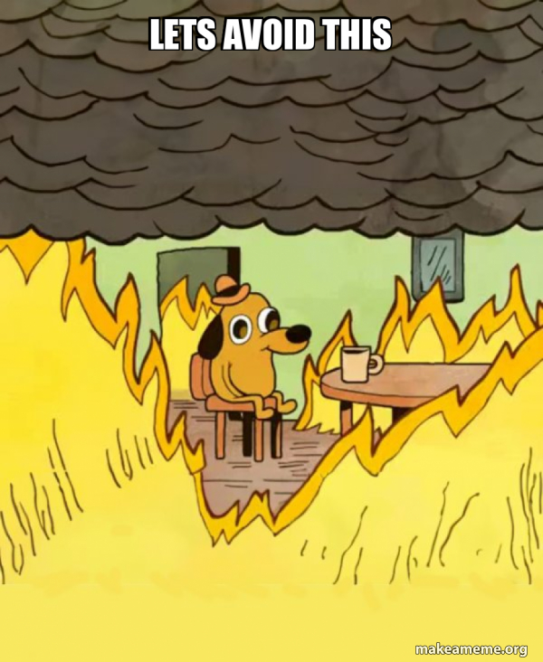 lets avoid this - This Is Fine Meme Generator