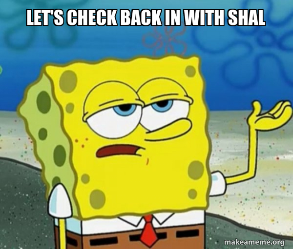 Let's Check back in with SHal - Tough SpongeBob Meme Generator