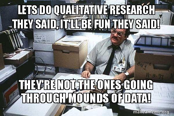 lets do qualitative research they said, it'll be fun they said! They're ...