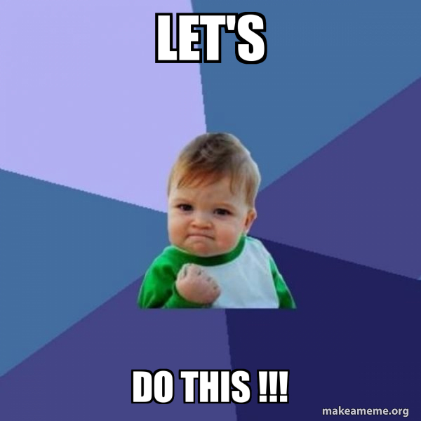 Let's do this !!! - Success Kid Meme Generator