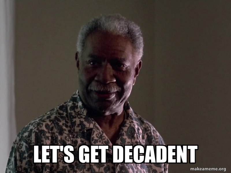 Let's get decadent Meme Generator