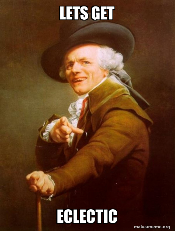 LETS GET ECLECTIC - Joseph Ducreux Meme Generator