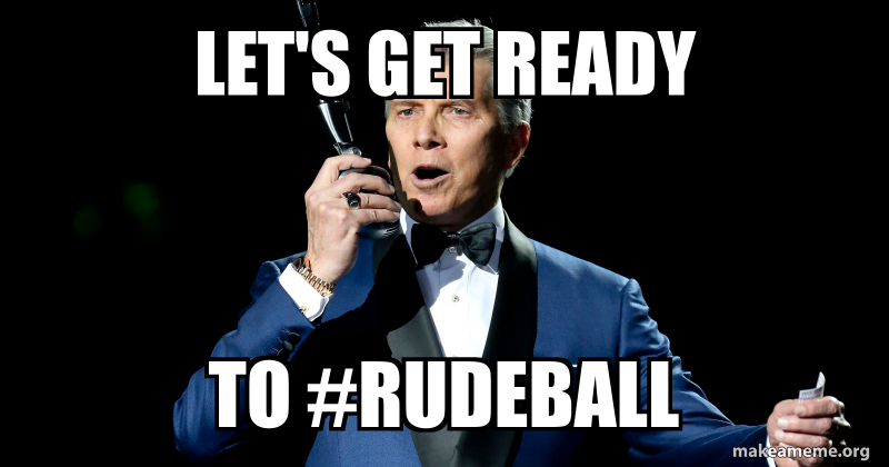 Let's get ready To #Rudeball Meme Generator