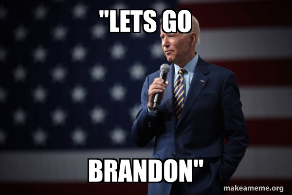 "Lets Go Brandon" - Joe Biden 2020 Meme Generator