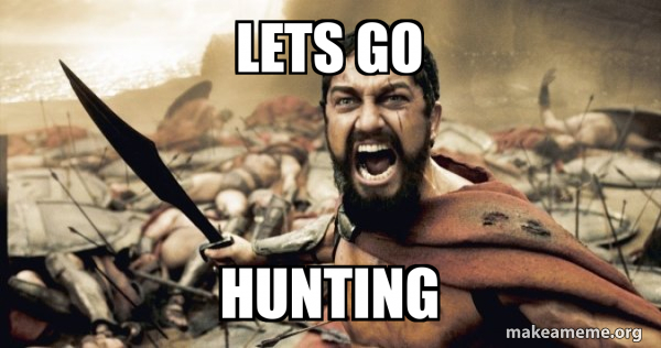 lets go hunting - The 300 Meme Generator
