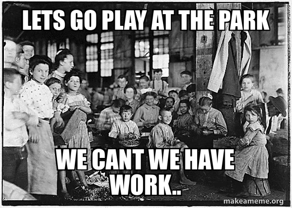 lets go play at the park we cant we have work.. Meme Generator