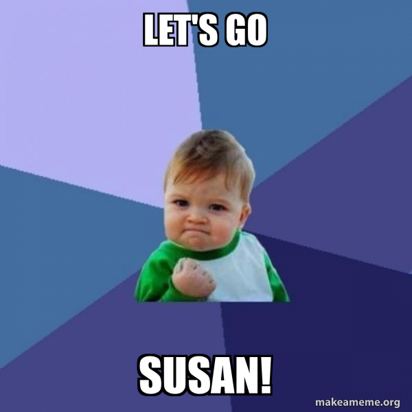 Let's Go Susan! - Success Kid Meme Generator