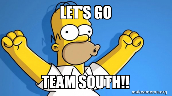 Let's go team south!! - Happy Homer Meme Generator