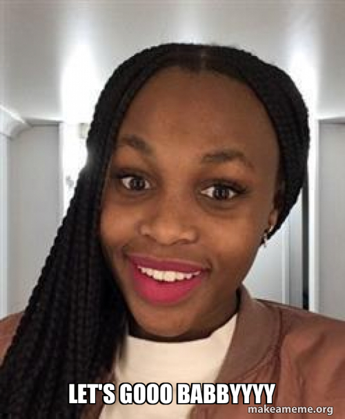 LET'S GOOO BABBYYYY Meme Generator
