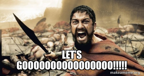 Let’s Goooooooooooooooo!!!!! - The 300 Meme Generator