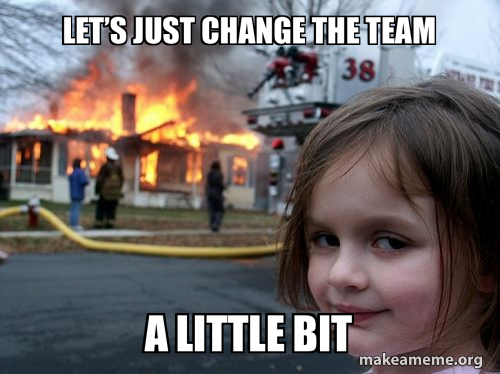 Let’s just change the team A little bit Meme Generator