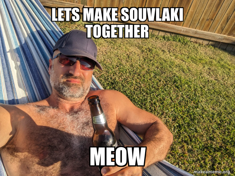 Lets make souvlaki together Meow Meme Generator