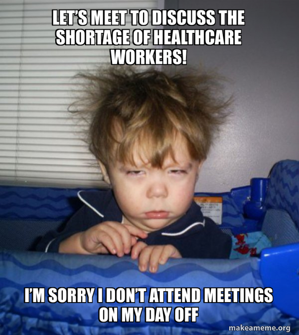 Let’s meet to discuss the shortage of healthcare workers! I’m sorry I ...