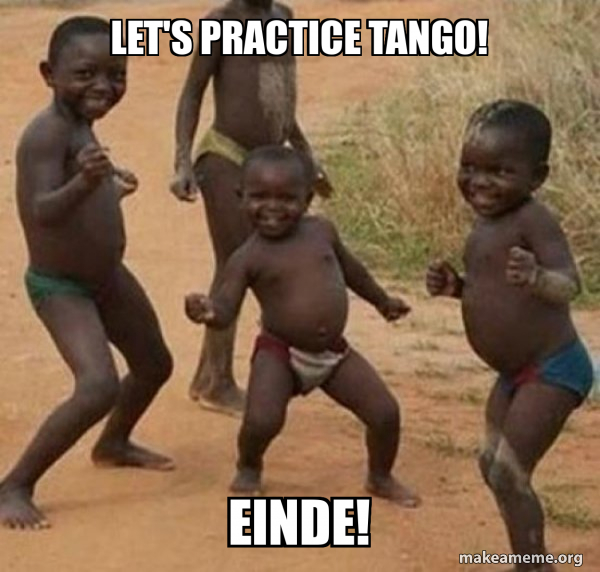 let's practice Tango! Einde! - Dancing Black Kids Meme Generator