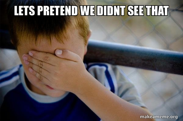 lets pretend we didnt see that - Confession Kid Meme Generator