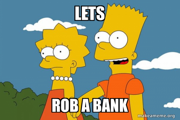 lets rob a bank - Bart and Lisa Chat Meme Generator