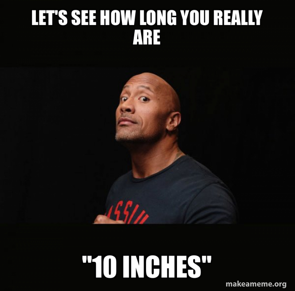 Let's see how long you really are "10 inches" - Dwayne Johnson (The ...