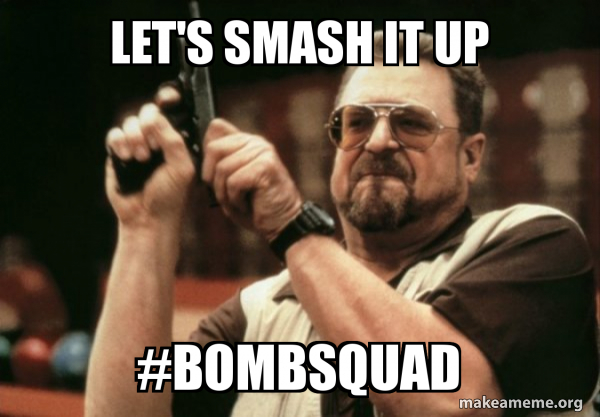 Let's smash it up #BomBSquad - Am I the only one Meme Generator