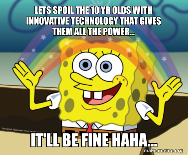 Lets spoil the 10 yr olds with innovative technology that gives them ...