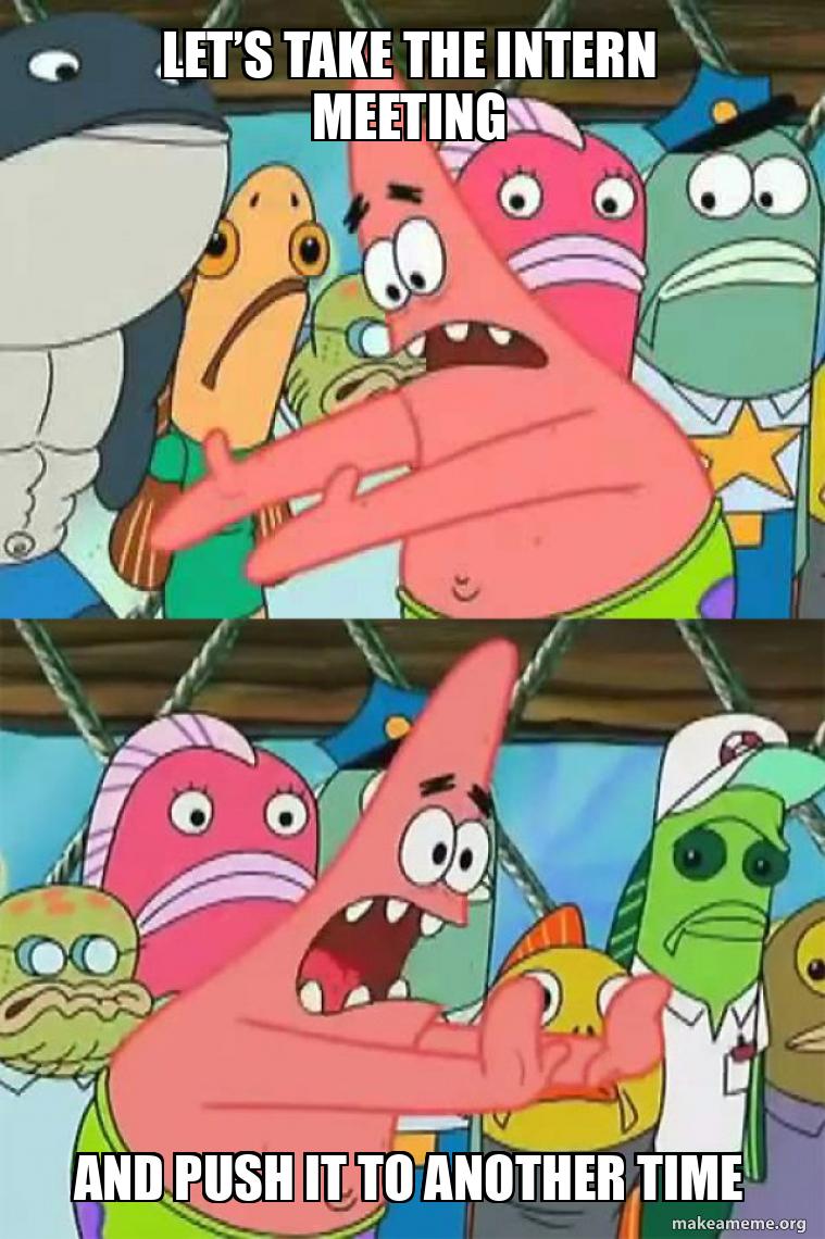 LET’S TAKE THE INTERN MEETING AND PUSH IT TO ANOTHER TIME - Push It ...