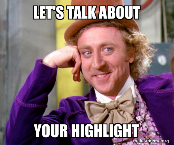 Let's talk about your highlight - Willy Wonka Sarcasm Meme Meme Generator