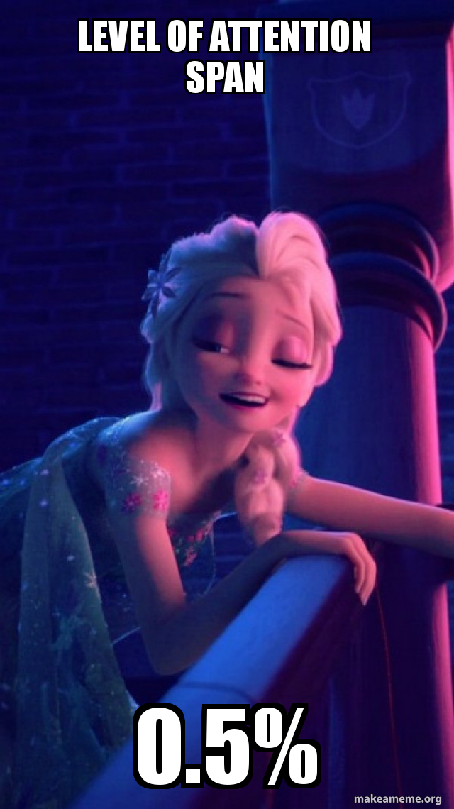 Attention Span Meme 9GAG: Go Fun The World | My Attention Span Too