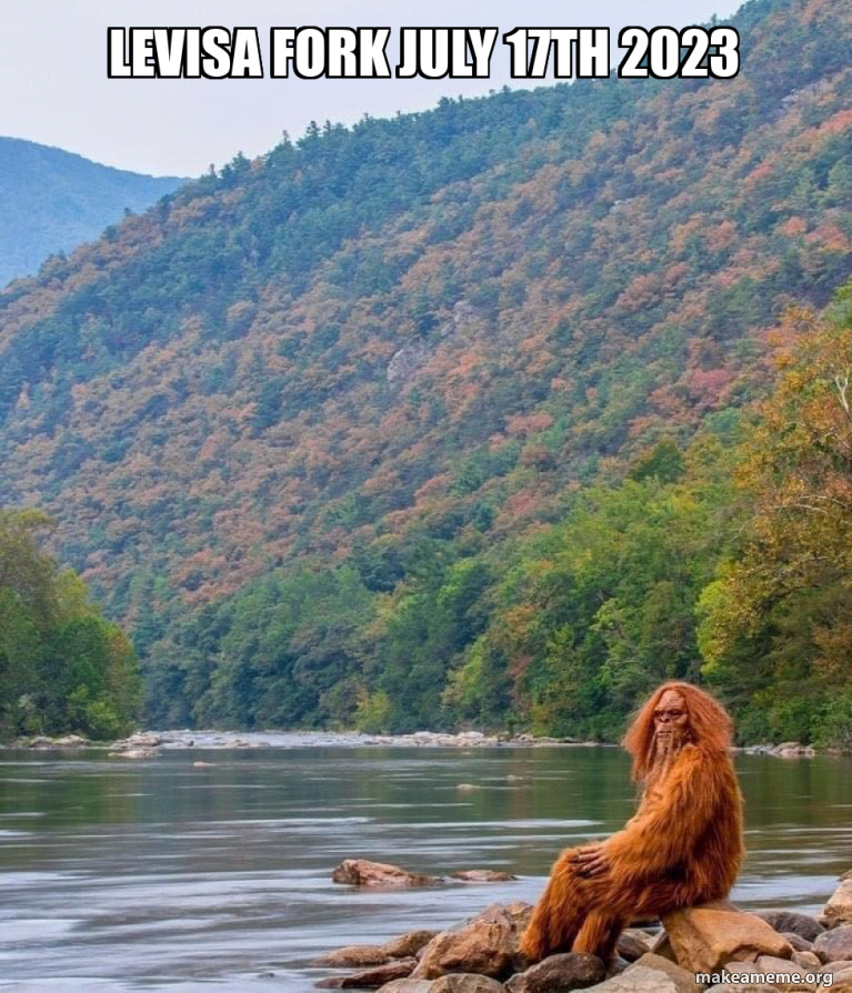 Levisa fork July 17th 2023 Meme Generator