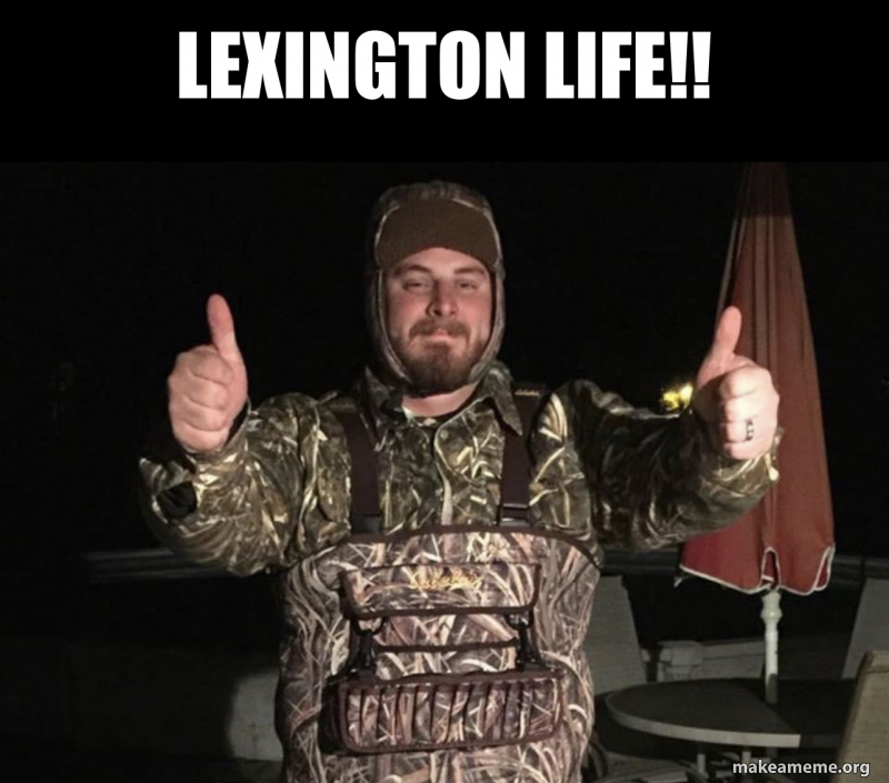 Lexington life!! Meme Generator