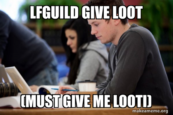 LFGuild give loot (must give me looti) - Conscientious College Senior ...