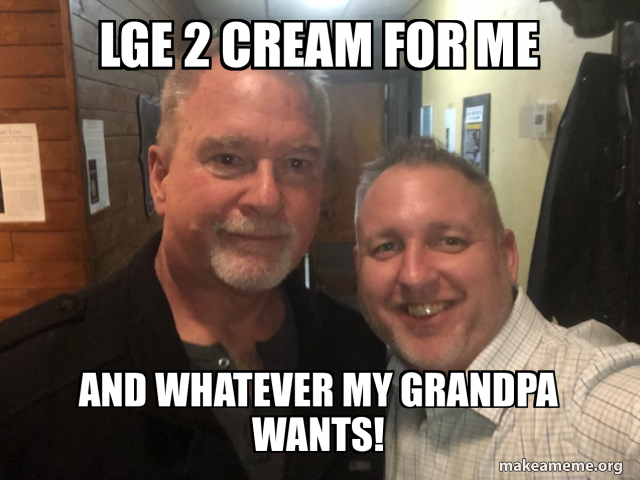 Lge 2 cream for me And whatever my Grandpa wants! Meme Generator