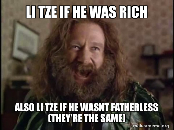 li tze if he was rich also li tze if he wasnt fatherless (they're the ...