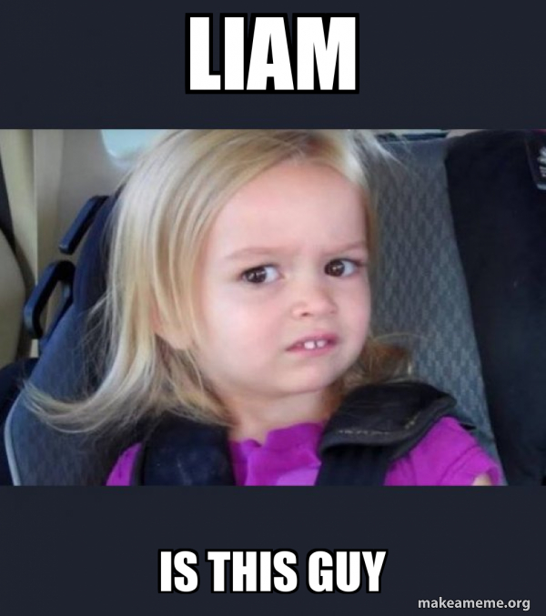 Liam is this guy - Side-Eyes Chloe Meme Generator