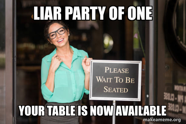 Liar Party of one Your table is now aVailable | Make a Meme