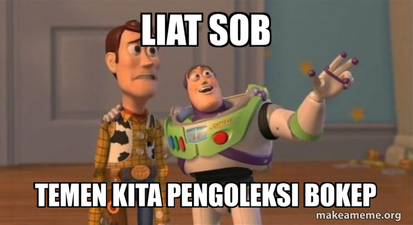 Liat sob temen kita pengoleksi bokep - Buzz and Woody (Toy Story) Meme Meme Generator