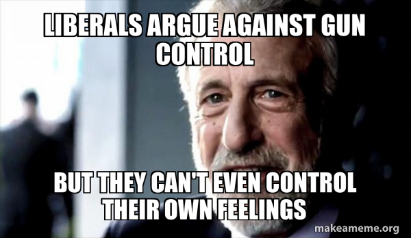 Liberals argue against gun control But they can't even control their ...