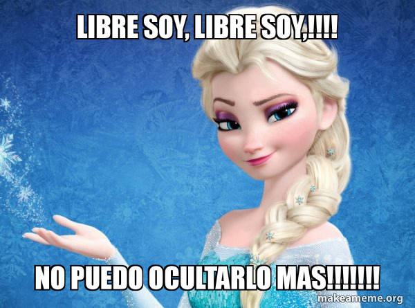 LIBRE SOY, LIBRE SOY,!!!! NO PUEDO OCULTARLO MAS!!!!!!! - Elsa from ...