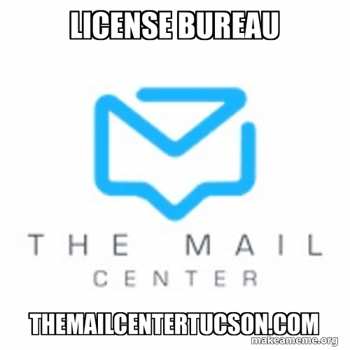 License bureau themailcentertucson.com Meme Generator