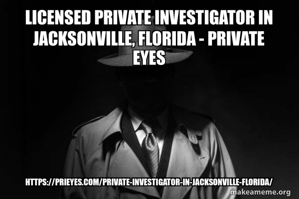 Licensed Private Investigator in Jacksonville, Florida - Private Eyes ...